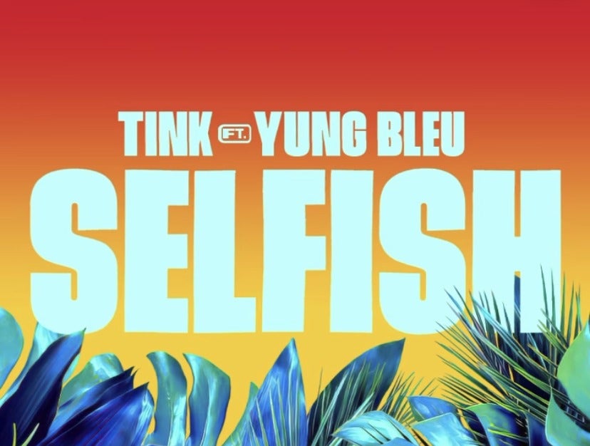 Tink and Yung Bleu are “Selfish” in new single