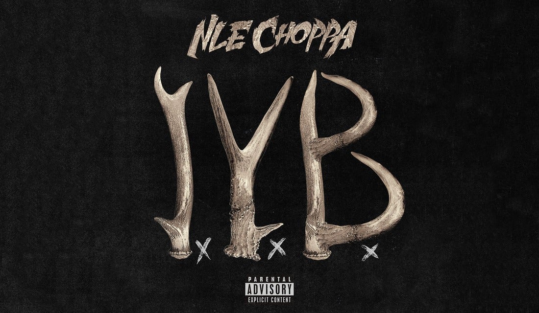 NLE Choppa drops off new single “I.Y.B.”