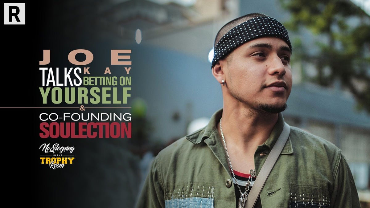 Joe Kay talks betting on yourself and co-founding Soulection | ‘No ...